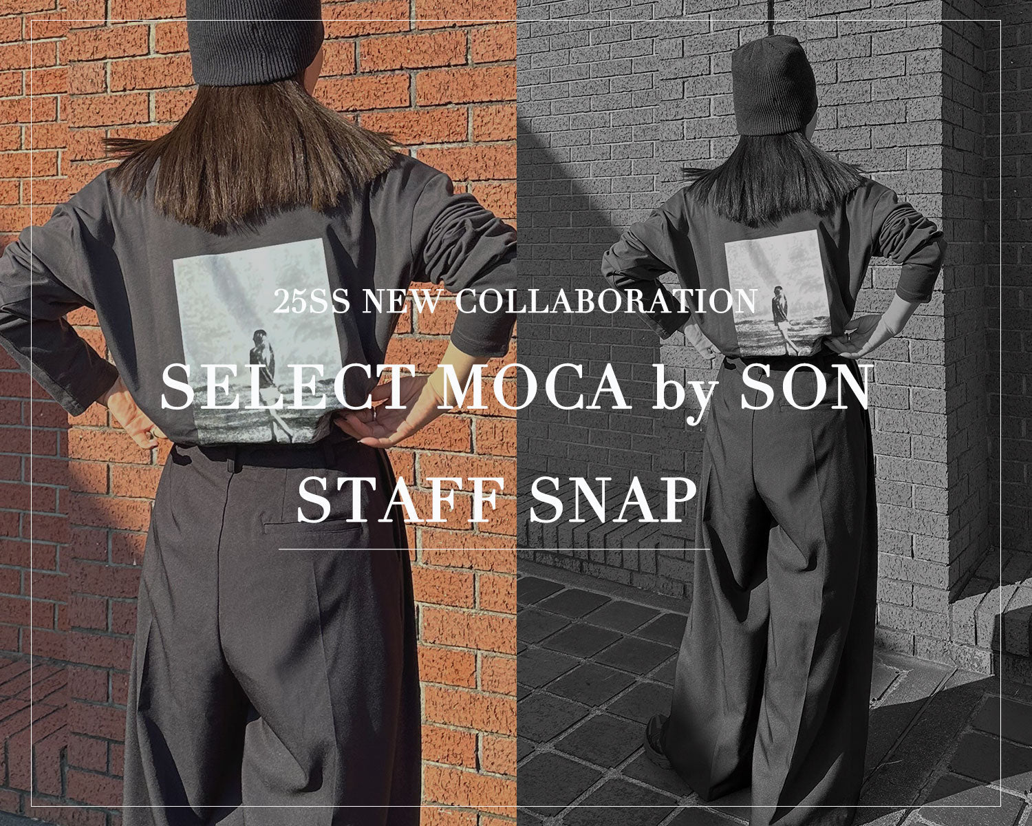 《STAFF SNAP》SELECT MOCA by SON "25SS NEW COLLABORATION"